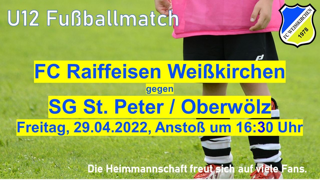 FC Weißkirchen | Freitag 29.04.2022 um 16:30 Uhr … Heimspiel U12 gg SG ... FC Weißkirchen | Freitag 29.04.2022 um 16:30 Uhr … Heimspiel U12 gg SG ...